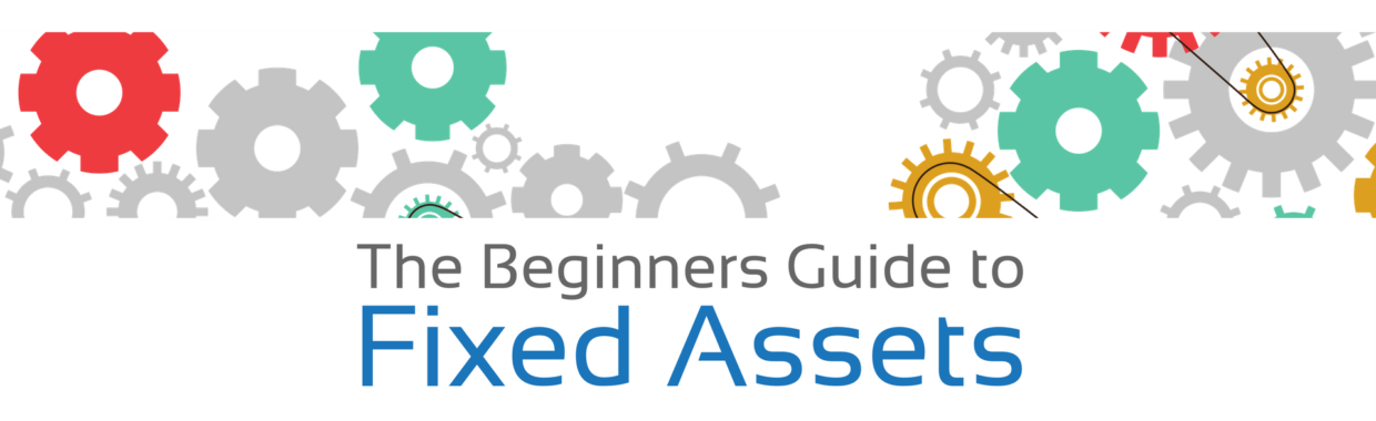 The Beginners Guide to Fixed Assets